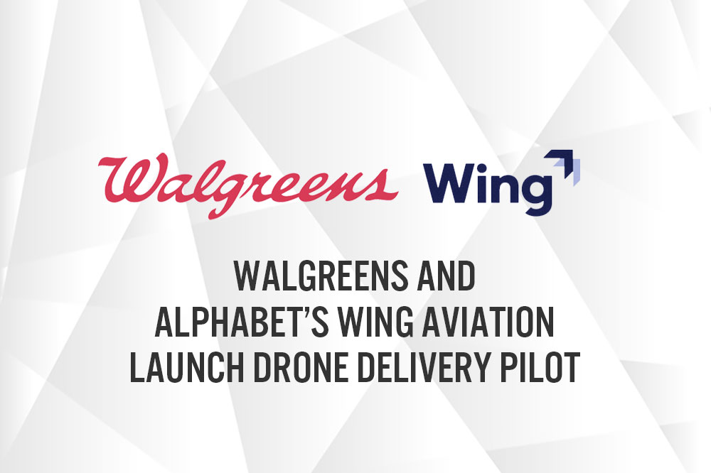 Walgreens and Alphabet’s Wing Aviation Launch Drone Delivery Pilot ...