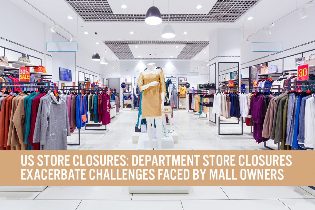 Department Store Closures Exacerbate Challenges Faced by Mall Owners ...