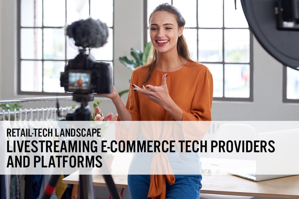 Livestreaming E-Commerce Tech Providers and Platforms: Retail-Tech ...