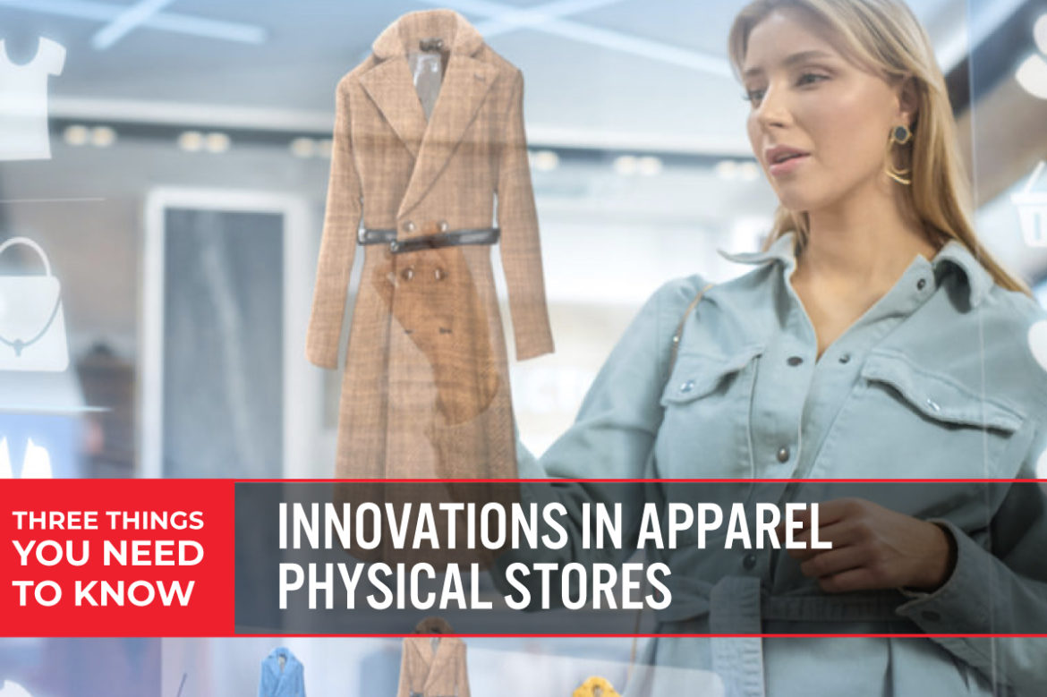 Three Things You Need To Know: Innovations in Apparel Physical Stores ...