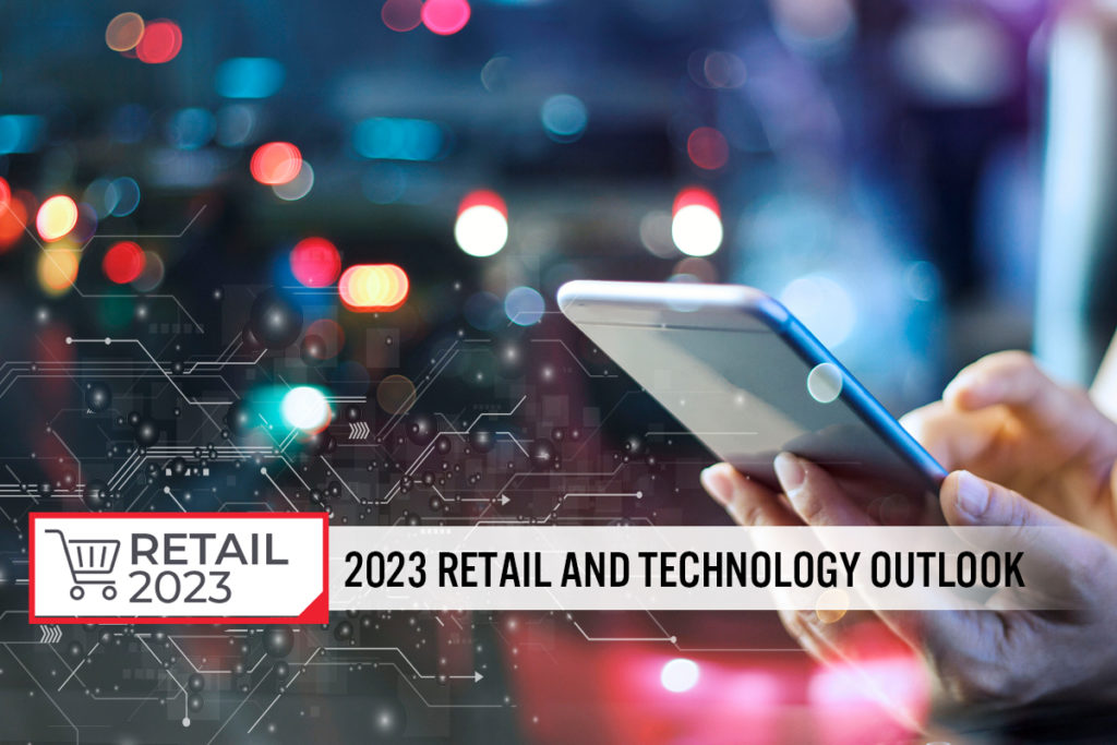 2023 Retail and Technology Outlook: Facing into the Headwinds ...