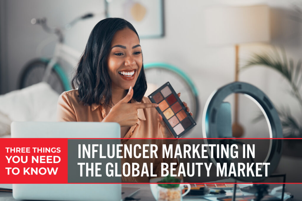 Three Things You Need To Know: Influencer Marketing in the Global ...